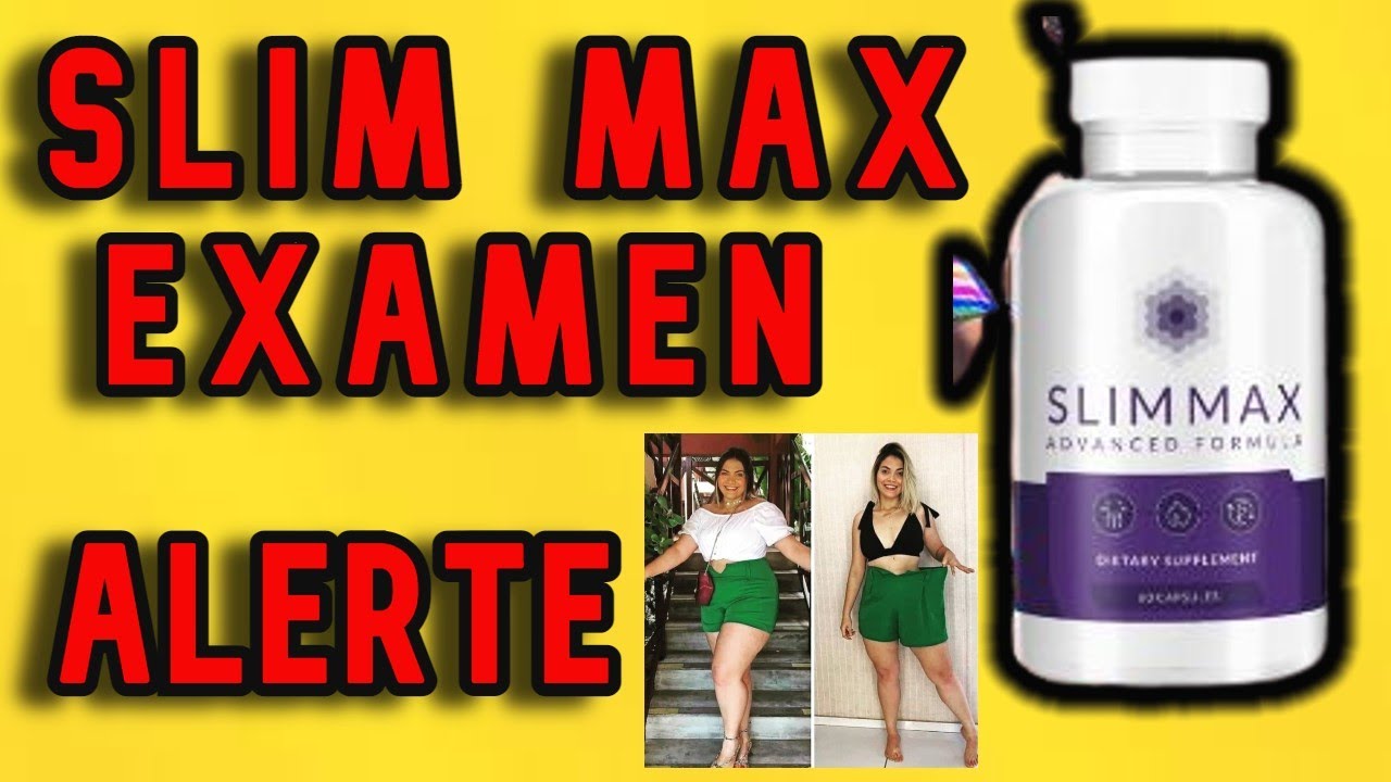 Examen Slim Max - Alerte - Est-ce que Slim Max est bon ? Supplément ...