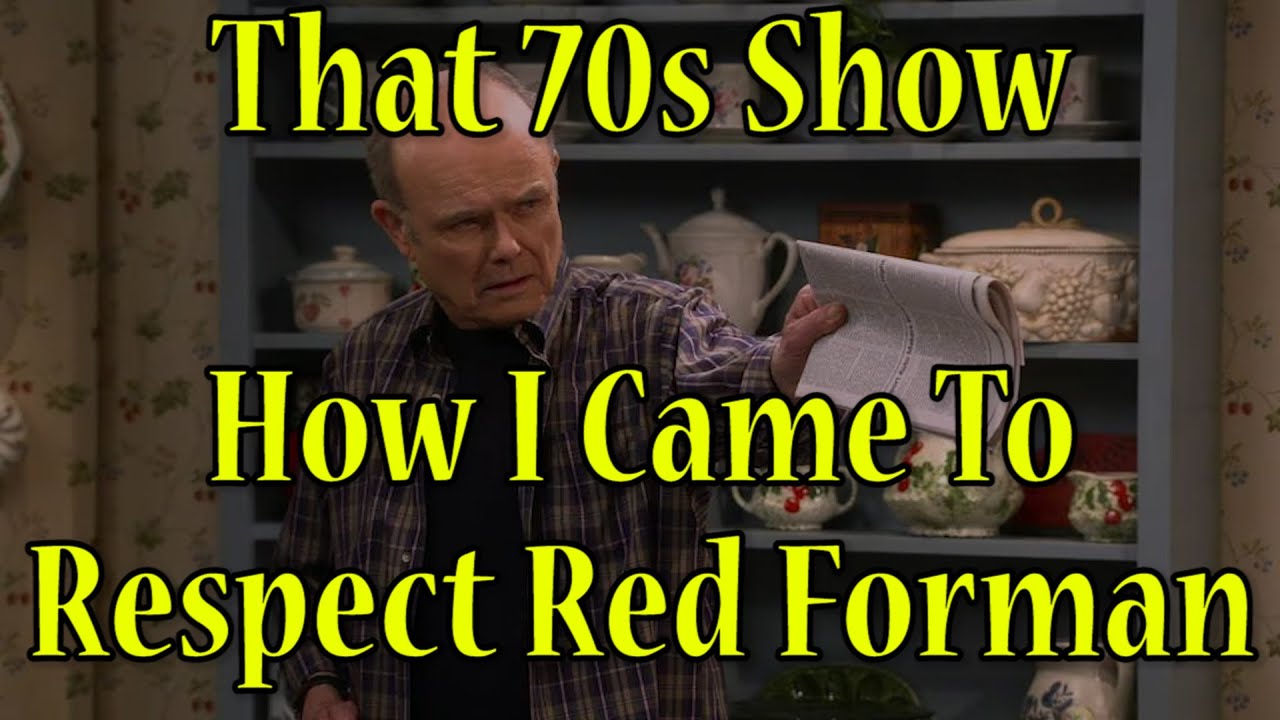 That 70s Show: How I Came To Respect Red Forman - YouTube