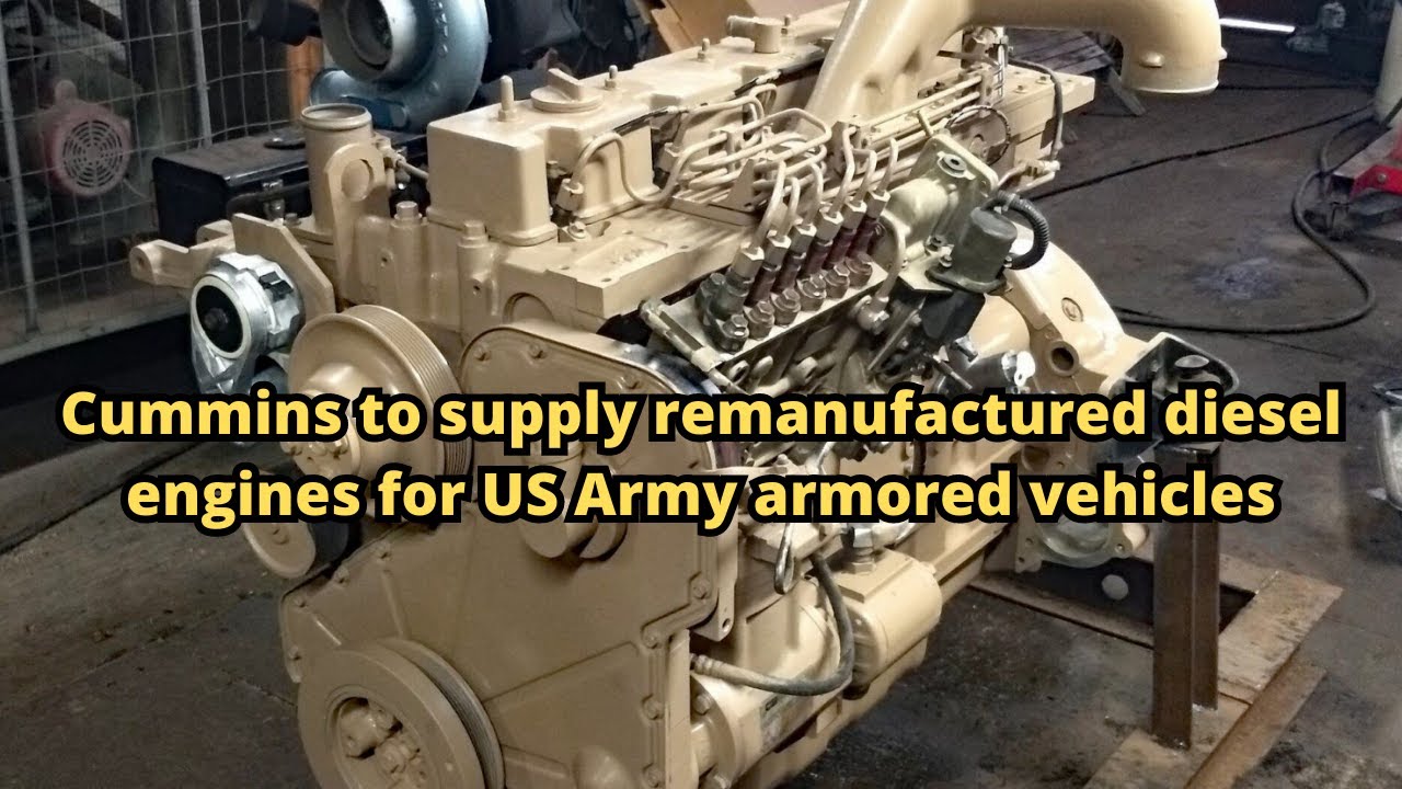 Cummins to supply remanufactured diesel engines for US Army armored ...