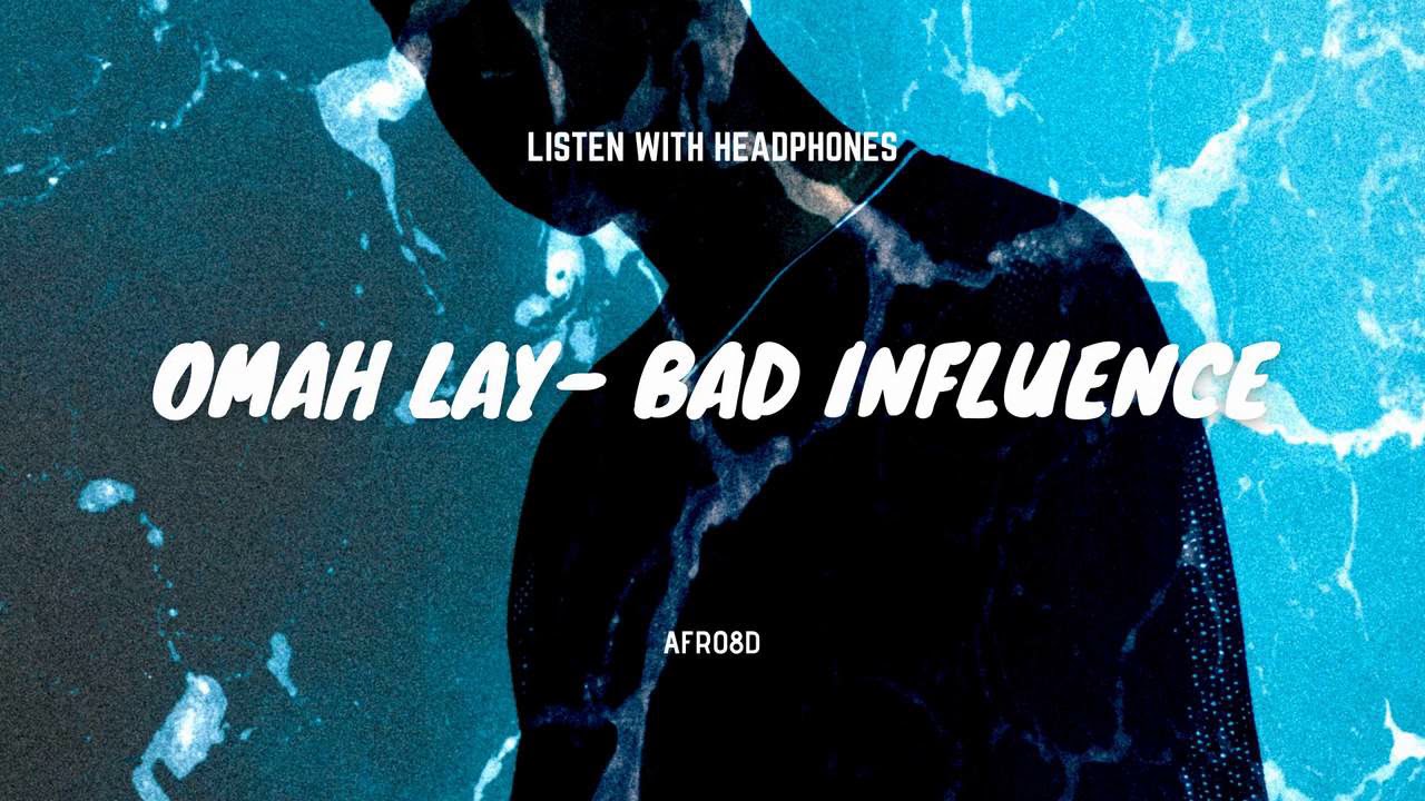 Omah Lay- Bad Influence[8D AUDIO] - YouTube