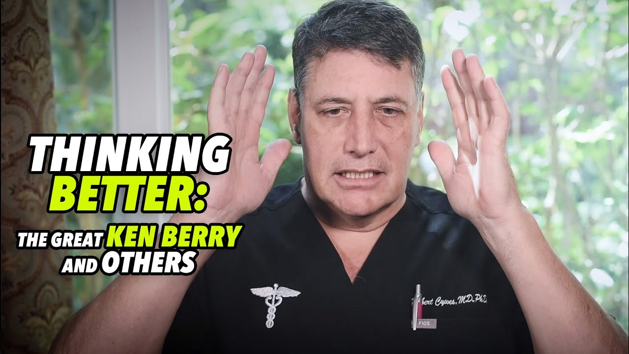 Ep:108 THINKING BETTER: THE GREAT KEN BERRY & OTHERS. YOUR DOCTOR ...