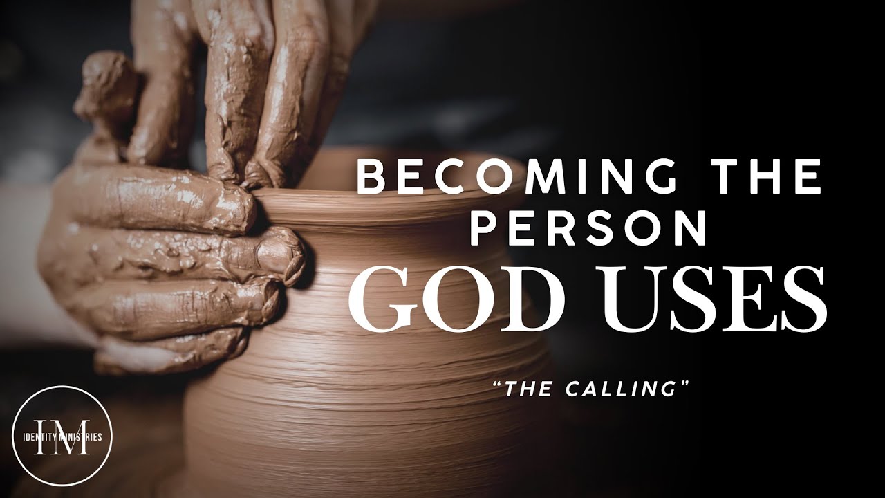 Becoming The Person God Uses, pt. 1 - "The Calling" (Full Service ...