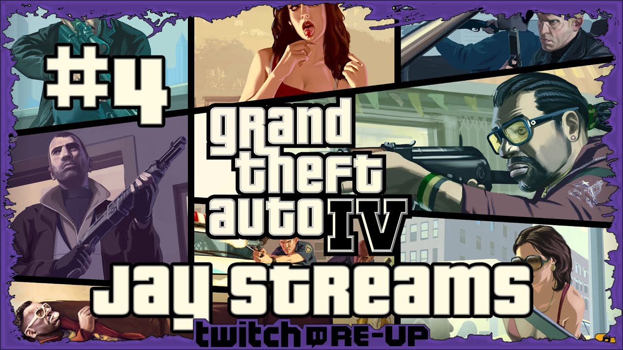 Jay Streams Grand Theft Auto IV #4 (Twitch Re-Up) - YouTube