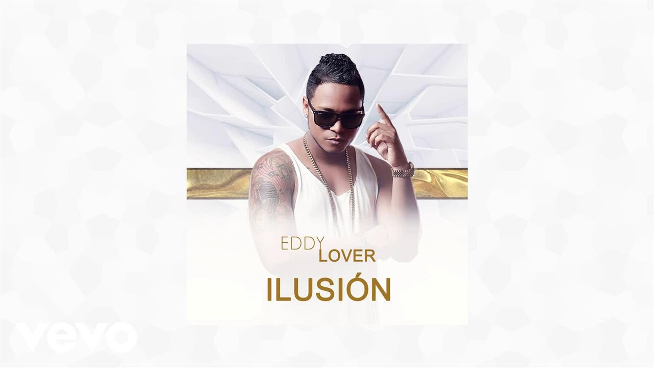 Eddy Lover - Ilusion (Audio) - YouTube