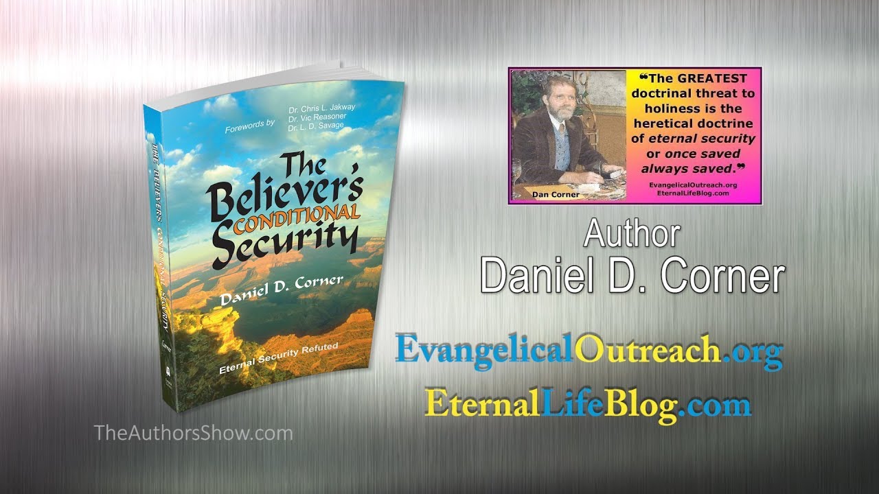 Daniel D. Corner, author of The Believer’s Conditional Security - YouTube
