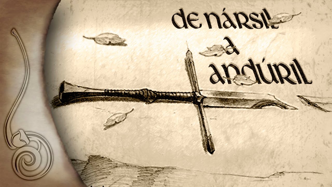 DE NÁRSIL A ANDÚRIL - YouTube