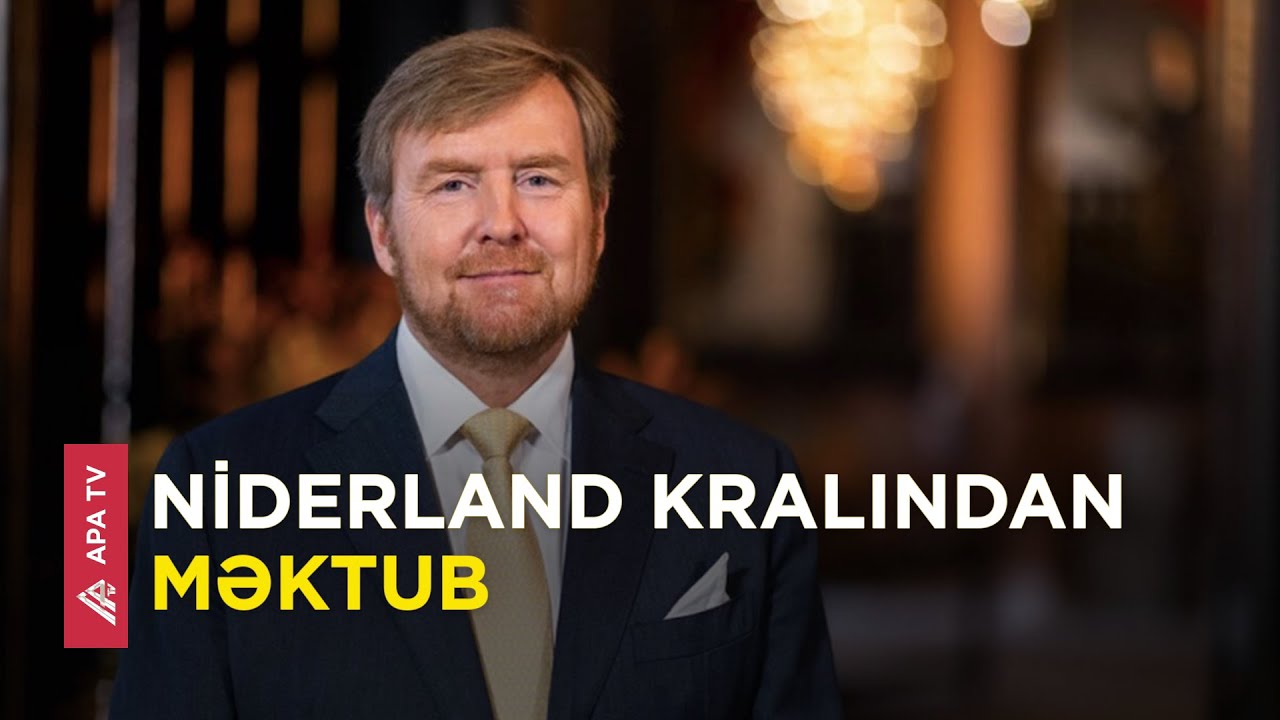 Niderland Kralı Villem-Aleksandr Azərbaycan Prezidentini təbrik edib ...