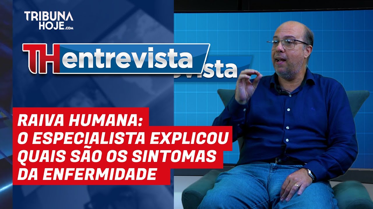 TH ENTREVISTA - Raiva humana: especialista explicou quais são os ...