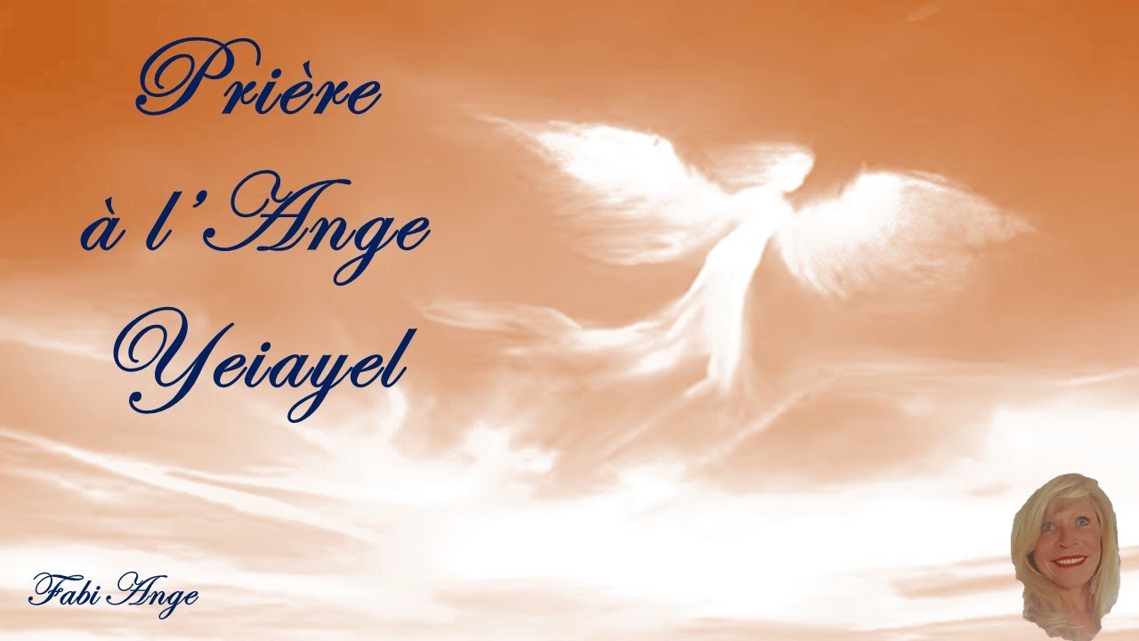 😇22*Prière à l'Ange Gardien YEIAYEL😇 - YouTube
