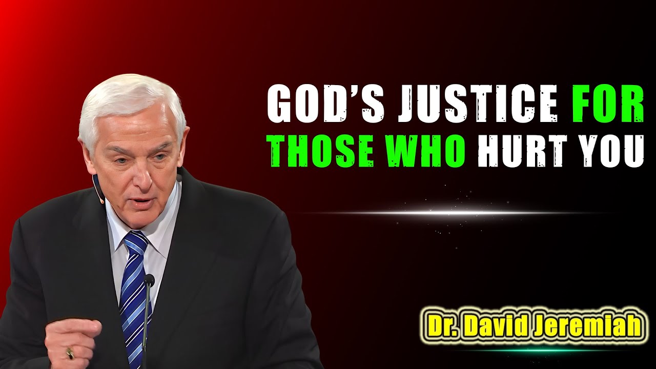 God’s Justice for Those Who Hurt You - BEST SPEECH - DAVID JEREMIAH ...
