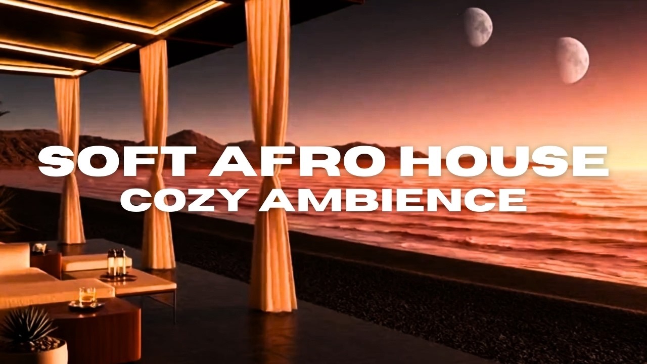 Soft Afro House Mix 🌅 | Cozy Futuristic Ambience (2 Hours, 4K) - YouTube
