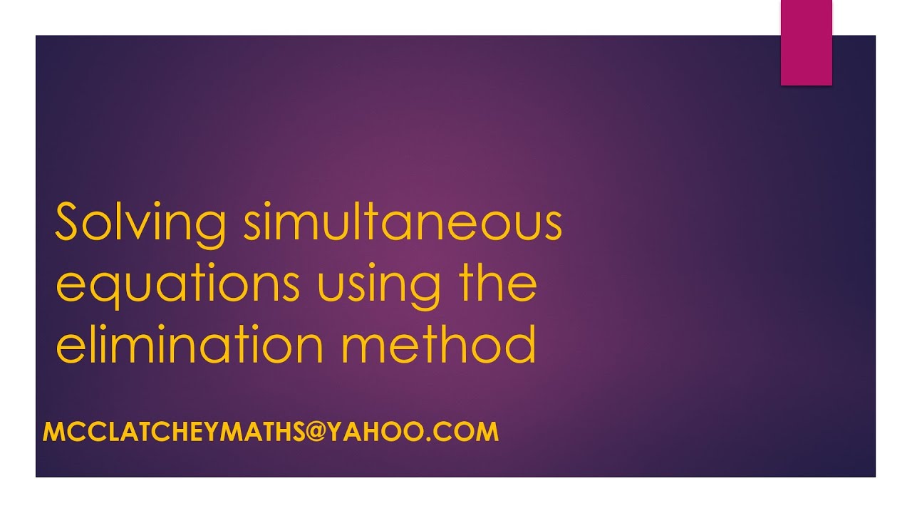Video 14: Solving Simultaneous Equations: Elimination method - YouTube