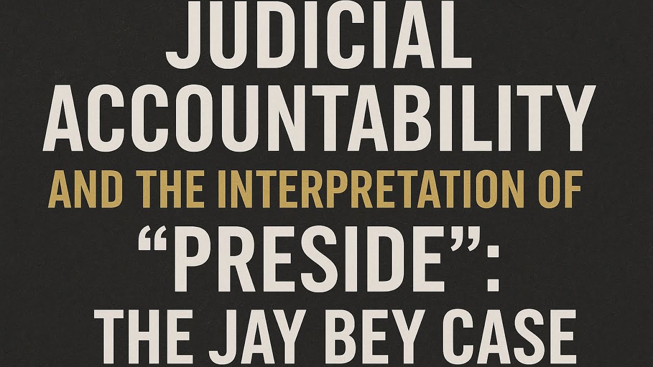 Judicial Accountability and the Interpretation of "Preside": The Jay ...