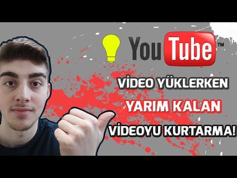 Video Yükleme Sayfasındaki Videoyu Kurtarma !! - (Yüklemesi Yarım Kalan Video) - YOUTUBE