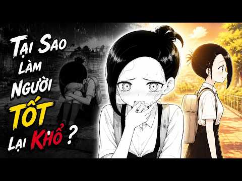 Tại Sao Làm Người Tốt Lại Khổ ?