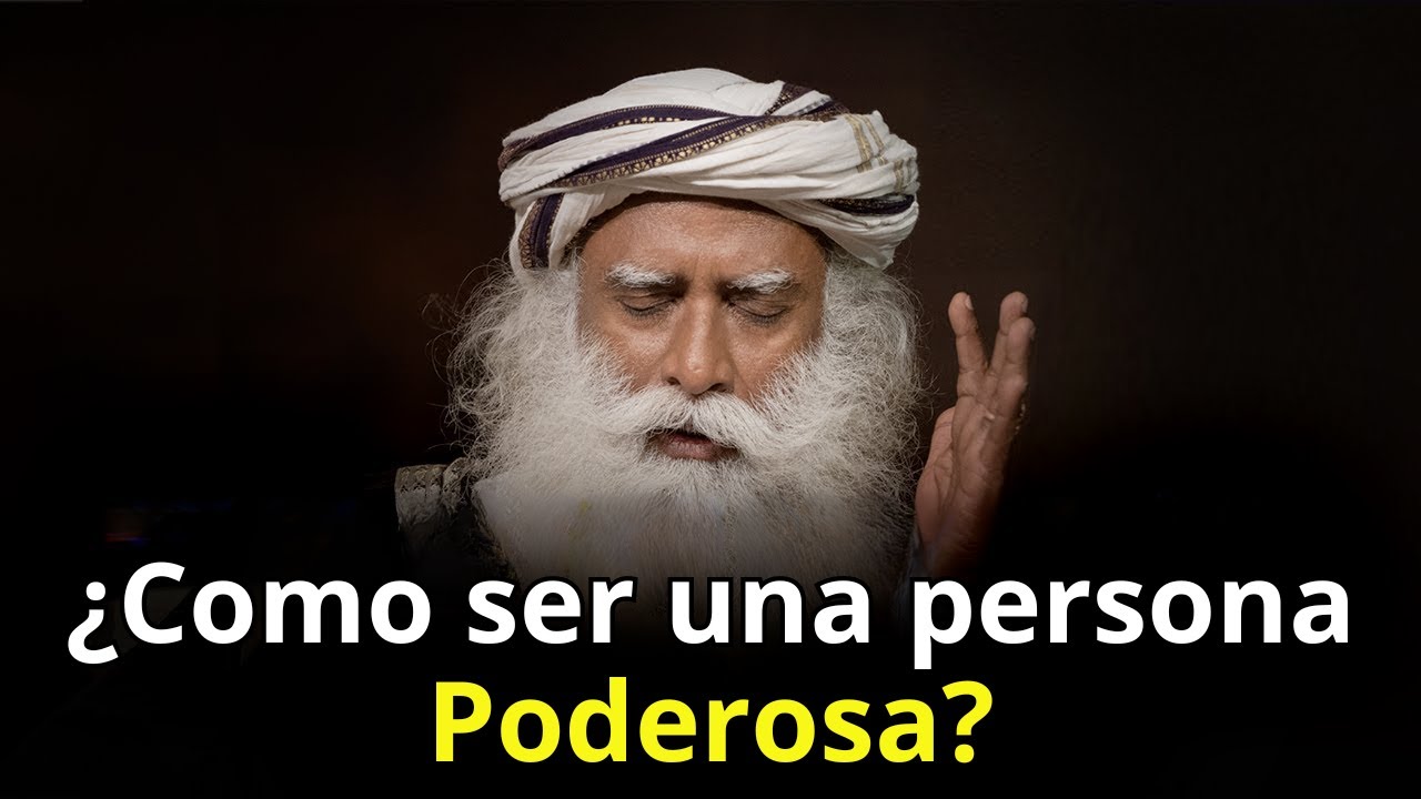 3 Consejos Para Convertirse En Una Persona PODEROSA | Sadhguru - YouTube
