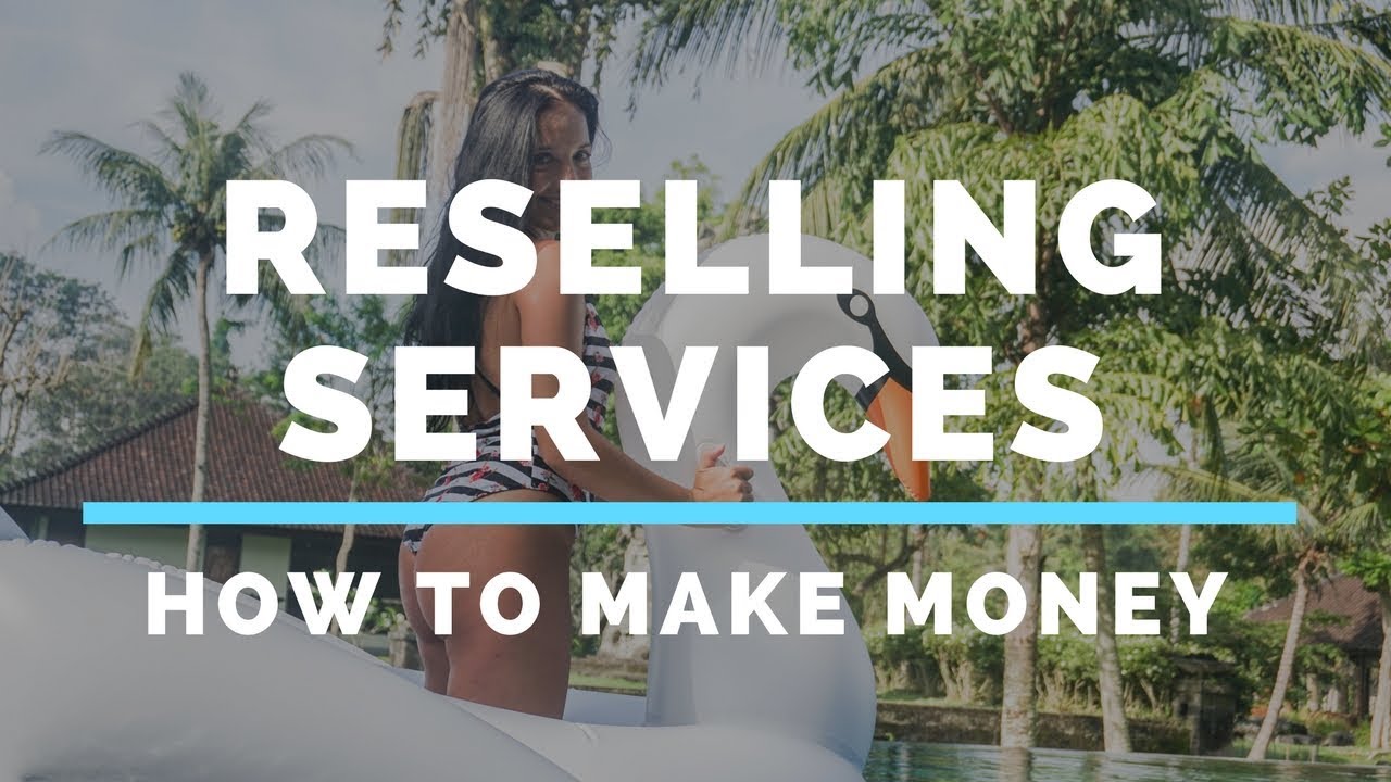 How to make money Service Reselling - Make Money Online 2018 Course ...