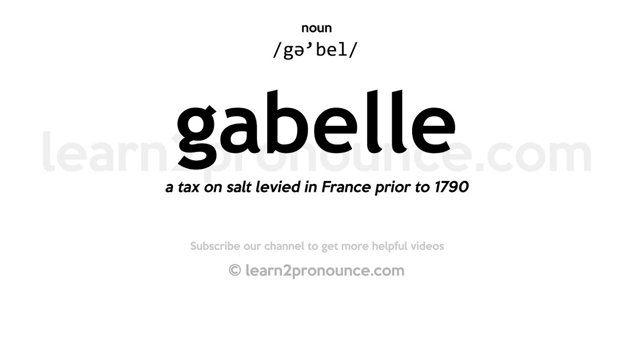 Pronunciation of Gabelle | Definition of Gabelle - YouTube