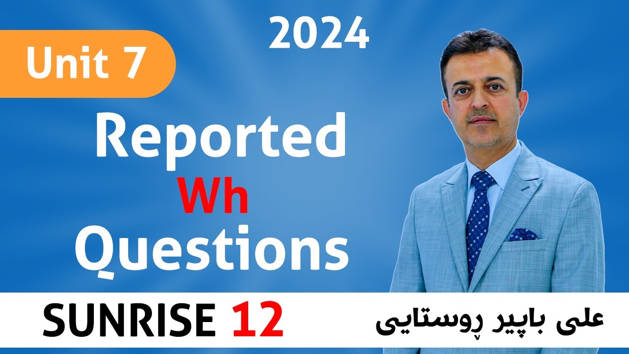 Sunrise 12 - Unit Seven - Peported (Wh) Questions - YouTube