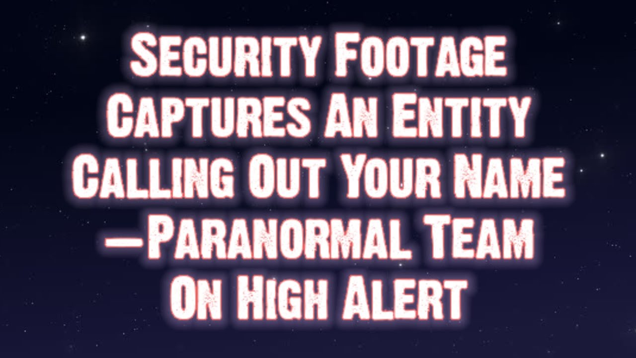 Security Footage Captures An Entity Calling Out Your Name... | Angels ...