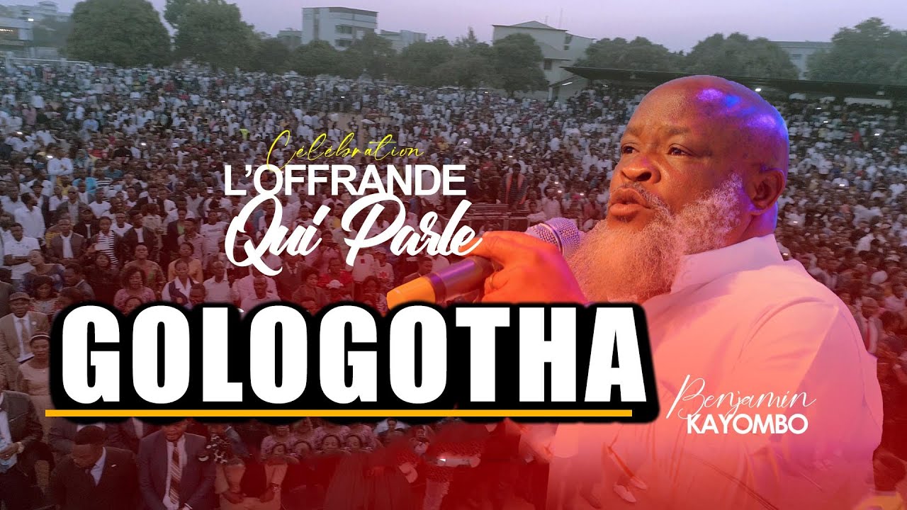 BENJAMIN KAYOMBO | GOLGOTHA | LIVE CELEBRATION A LUBUMBASHI 2023 - YouTube