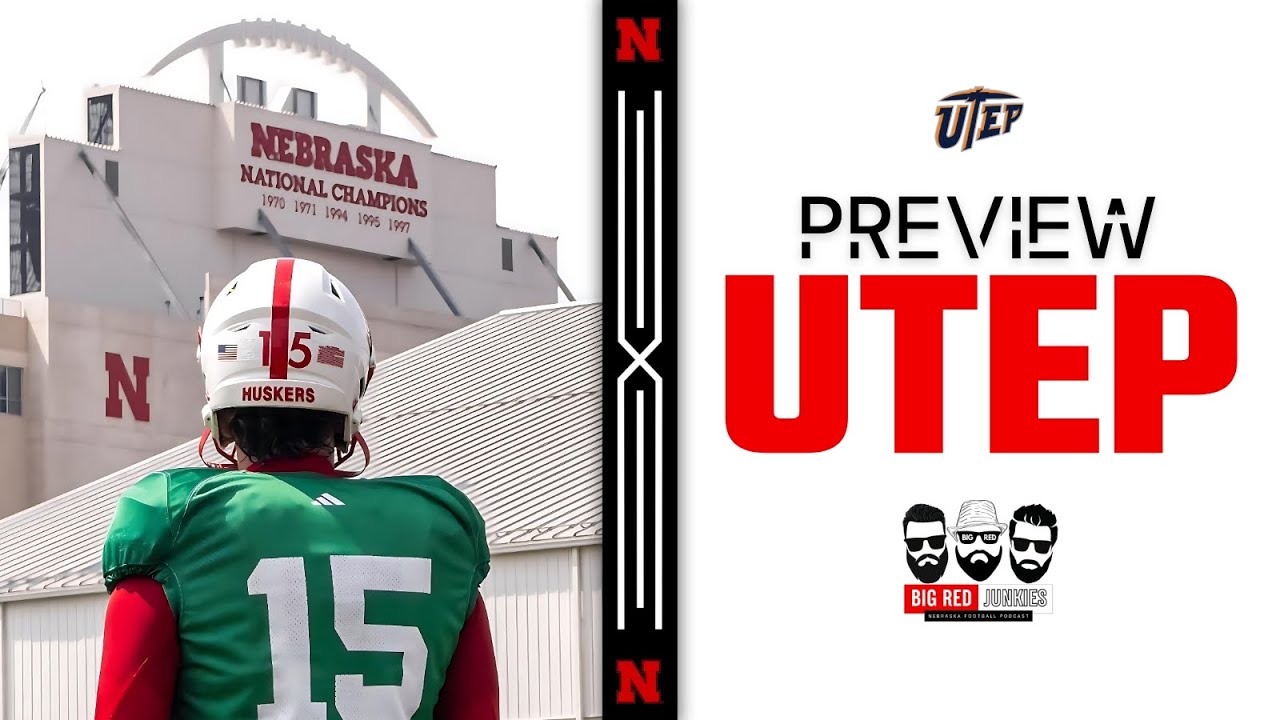 UTEP vs Nebraska PREVIEW | Predictions & Prop Bets - Nebraska Football ...