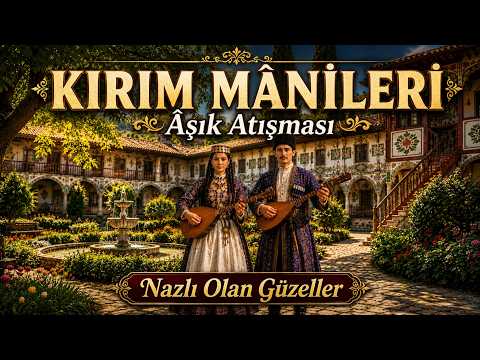 KIRIM MANİLERİ | Âşık Atışması | Nazlı Olan Güzeller