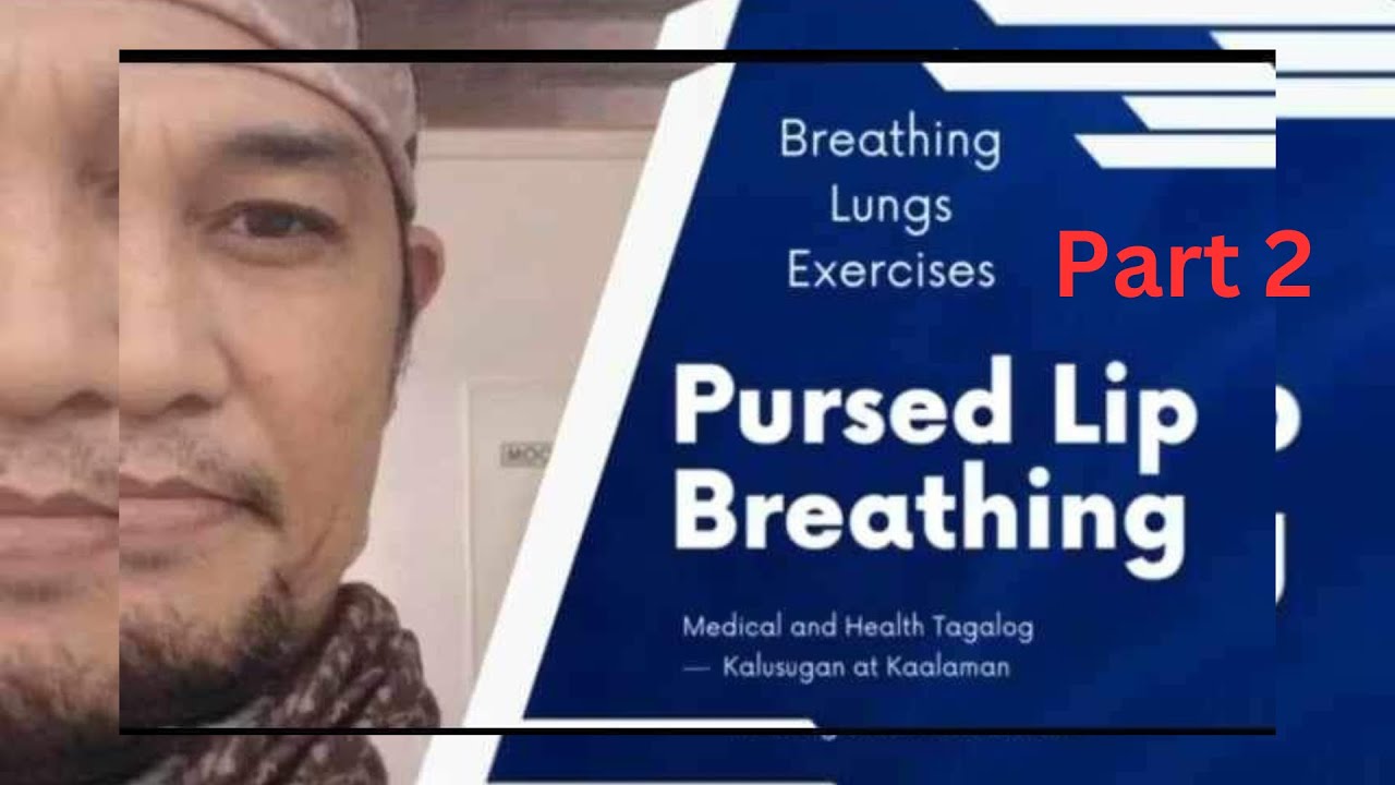 Mga Tips para sa Pursed Lip Breathing | Tagalog | Breathing Exercise ...