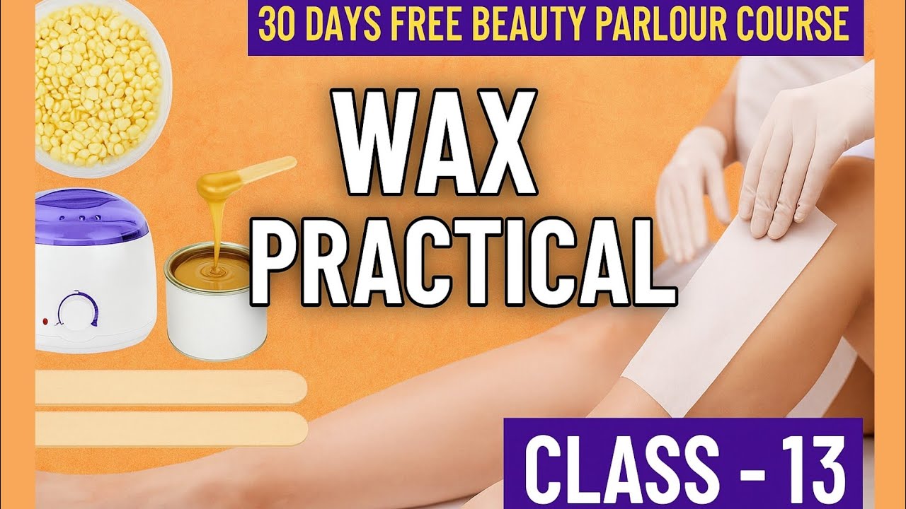Waxing Practical Step by Step | Class 13 | 30 Day Free Beauty Parlour ...