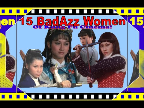 15 BadAzz Women Of Kung Fu Cinema!...Legends of The Genre!