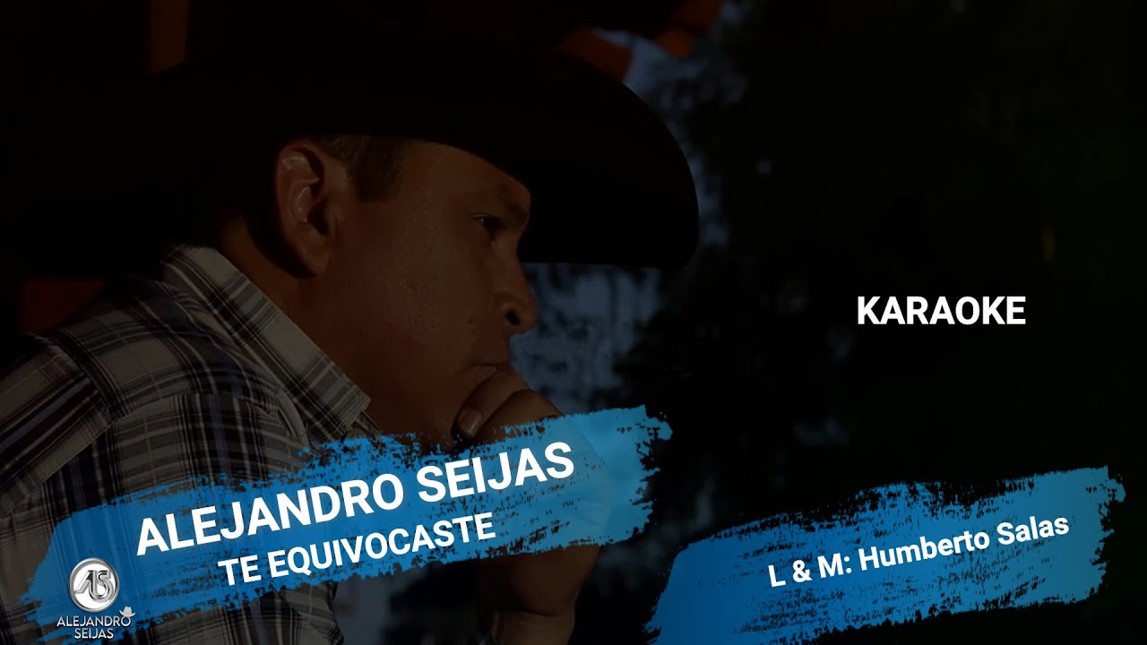 ALEJANDRO SEIJAS / TE EQUIVOCASTE / KARAOKE - YouTube