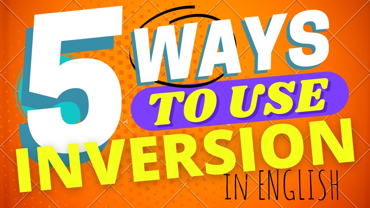 5 Ways to Use INVERSION - English Grammar Lesson Compilation Video ...