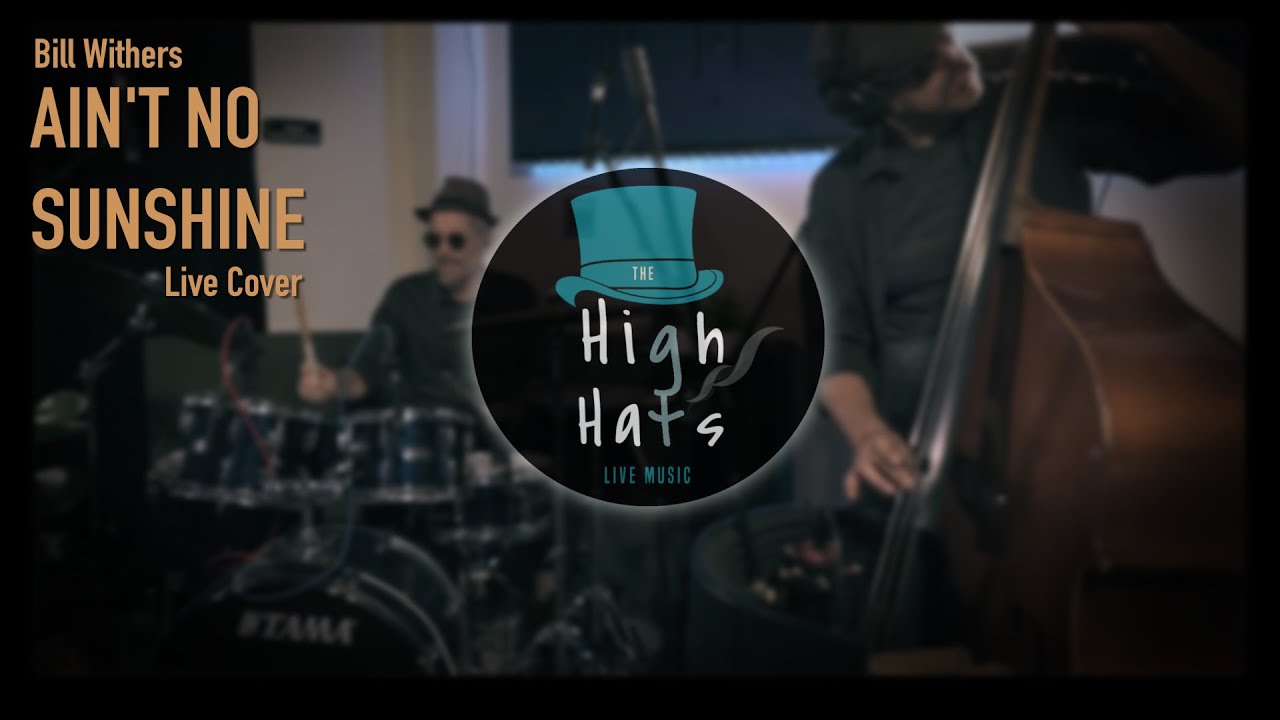 The High Hats - Live Sessions - Ain't No Sunshine (Cover) - YouTube