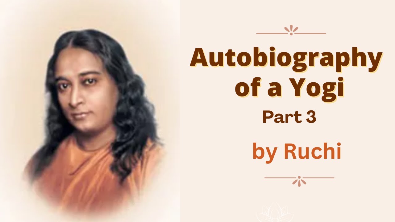 "Autobiography of a Yogi" - Part 3 by Master Ruchi # ...