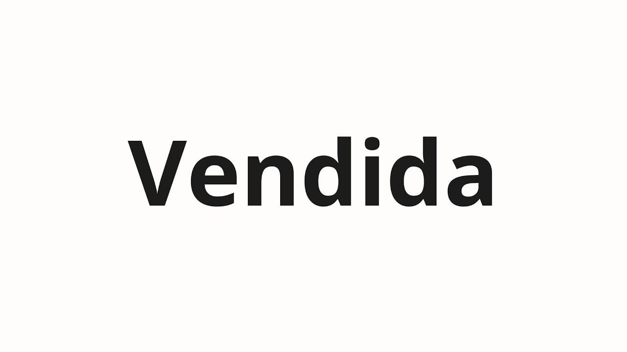 How to pronounce Vendida - YouTube