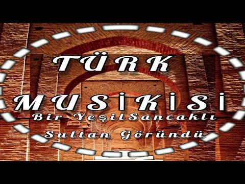 Bir Yeşil Sancaklı Sultan Göründü