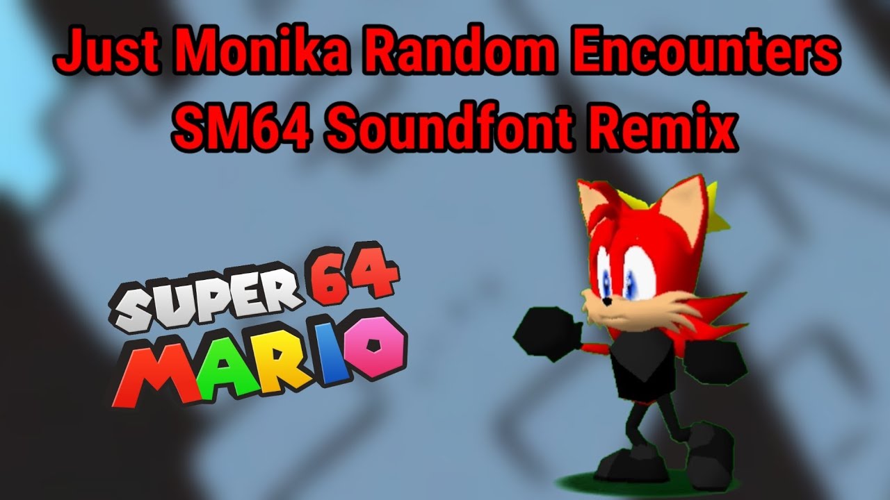 Just Monika Random Encounters SM64 Soundfont Remix [Fiona Fox 64 ...