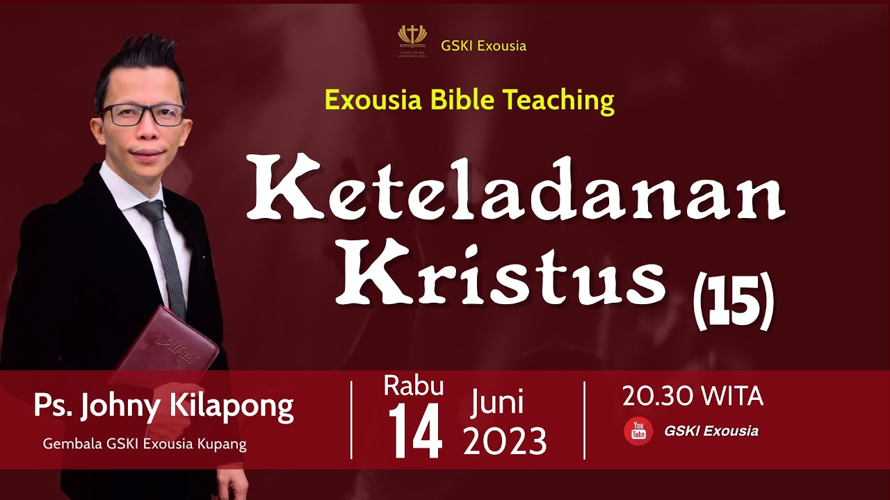 Exousia Bible Teaching | Keteladanan kristus (15) | 14 Juni 2023 | Ps. Johny Kilapong - YouTube