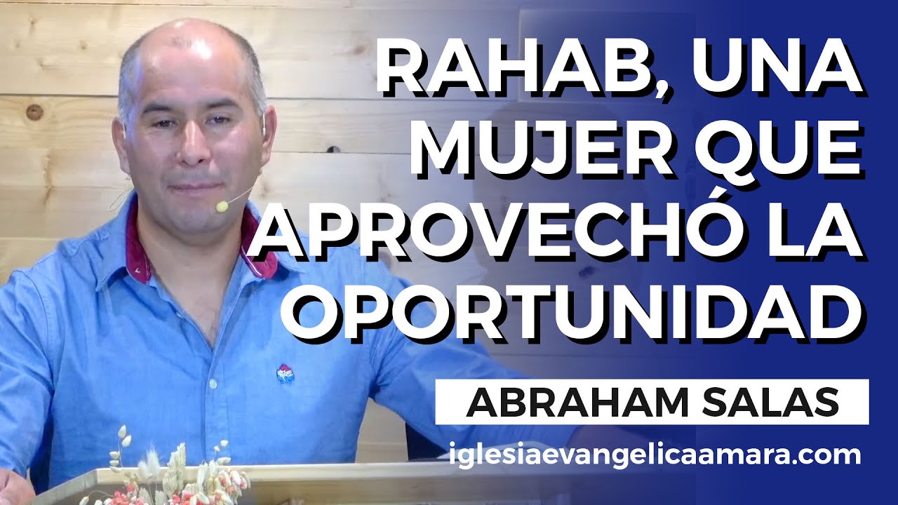 “Rahab, una mujer que aprovechó la oportunidad” / Abraham Salas - YouTube