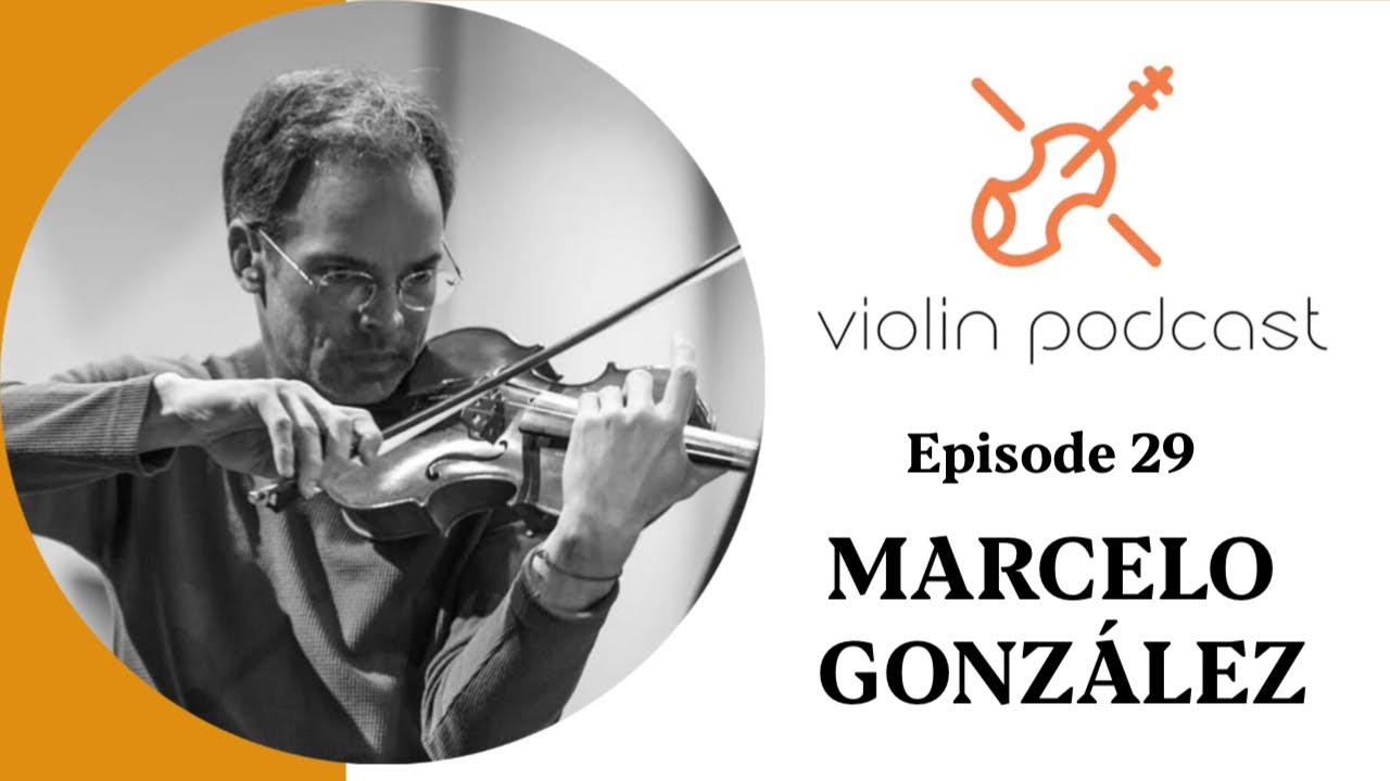 Marcelo Gonzalez - Episode 29 - Violin Podcast - YouTube