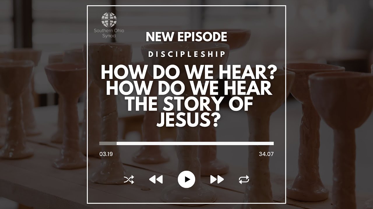Discipleship: How Do We Hear? How Do We Hear the Story of Jesus? - YouTube