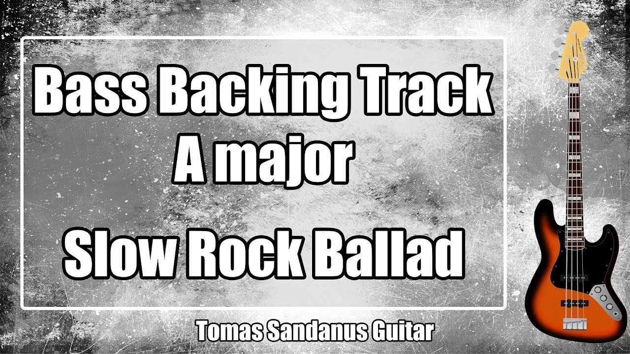 Bass Backing Track A major - Slow Rock Power Ballad NO BASS Jam ...