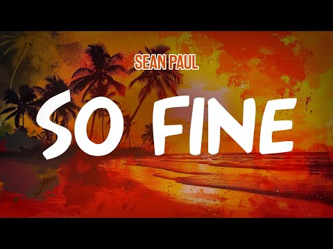 Sean Paul - So Fine (Lyric Video)