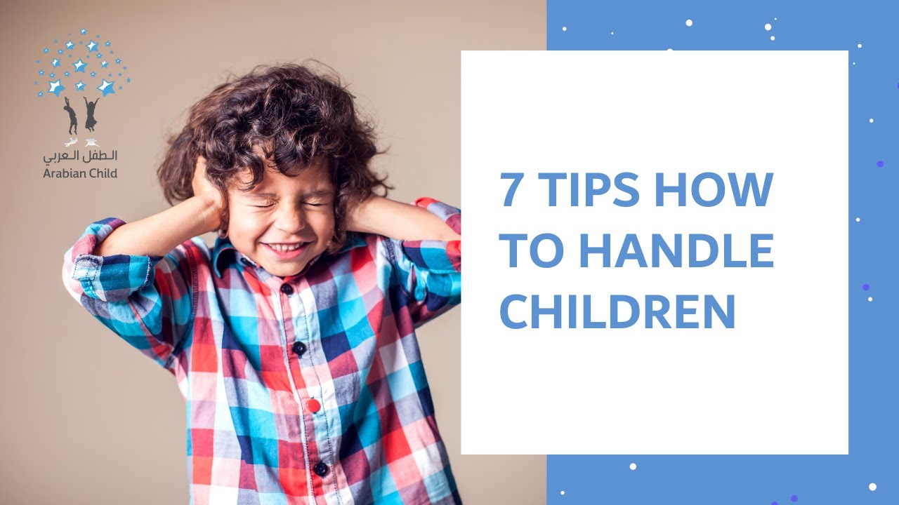 7 Tips How to Handle Children - YouTube
