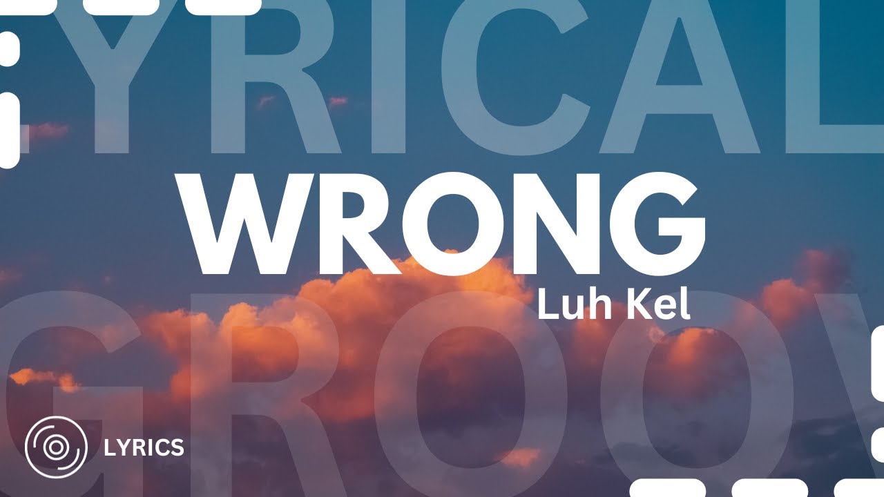 Luh Kel - Wrong (Lyrics) 🎵🎧 - YouTube