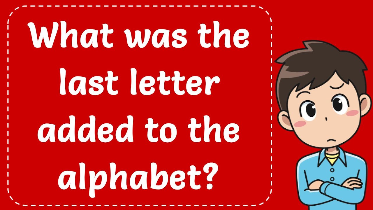 What was the last letter added to the alphabet? Explained - YouTube