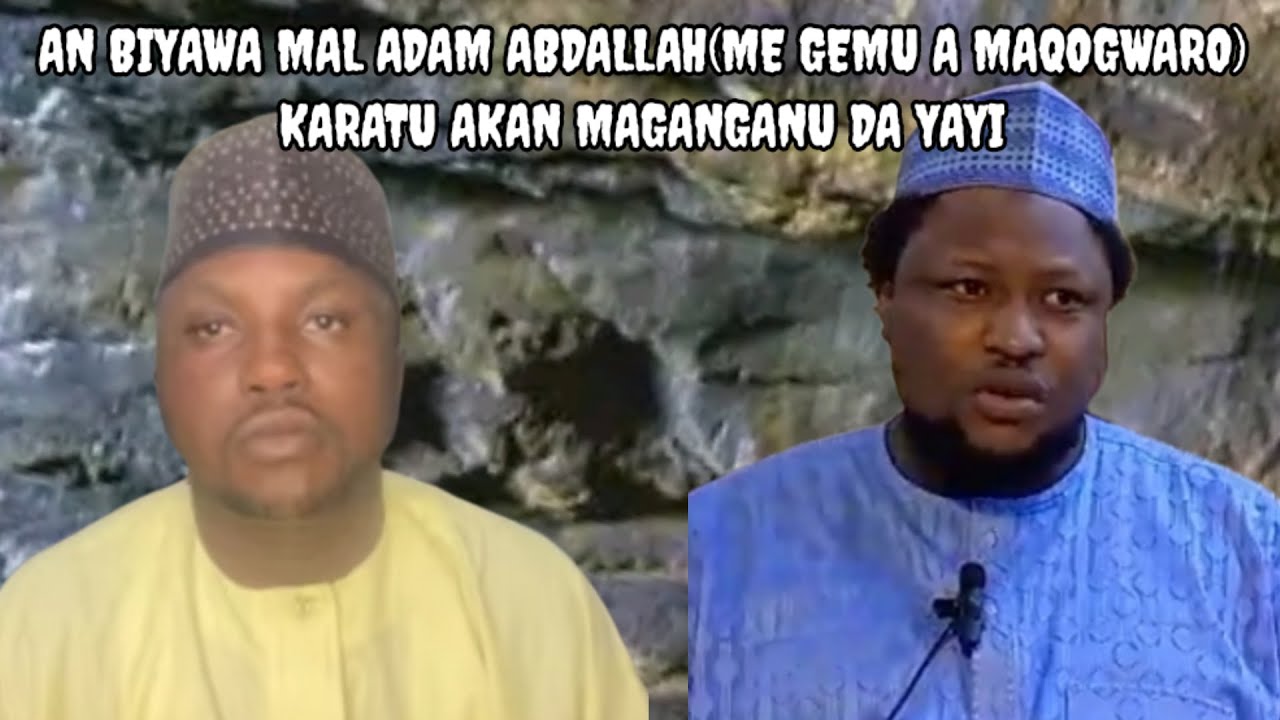 WATA SABUWA! AN KARA BIYAWA MAL ADAM ABDALLAH ME GEMU A MAQOGWARO ...