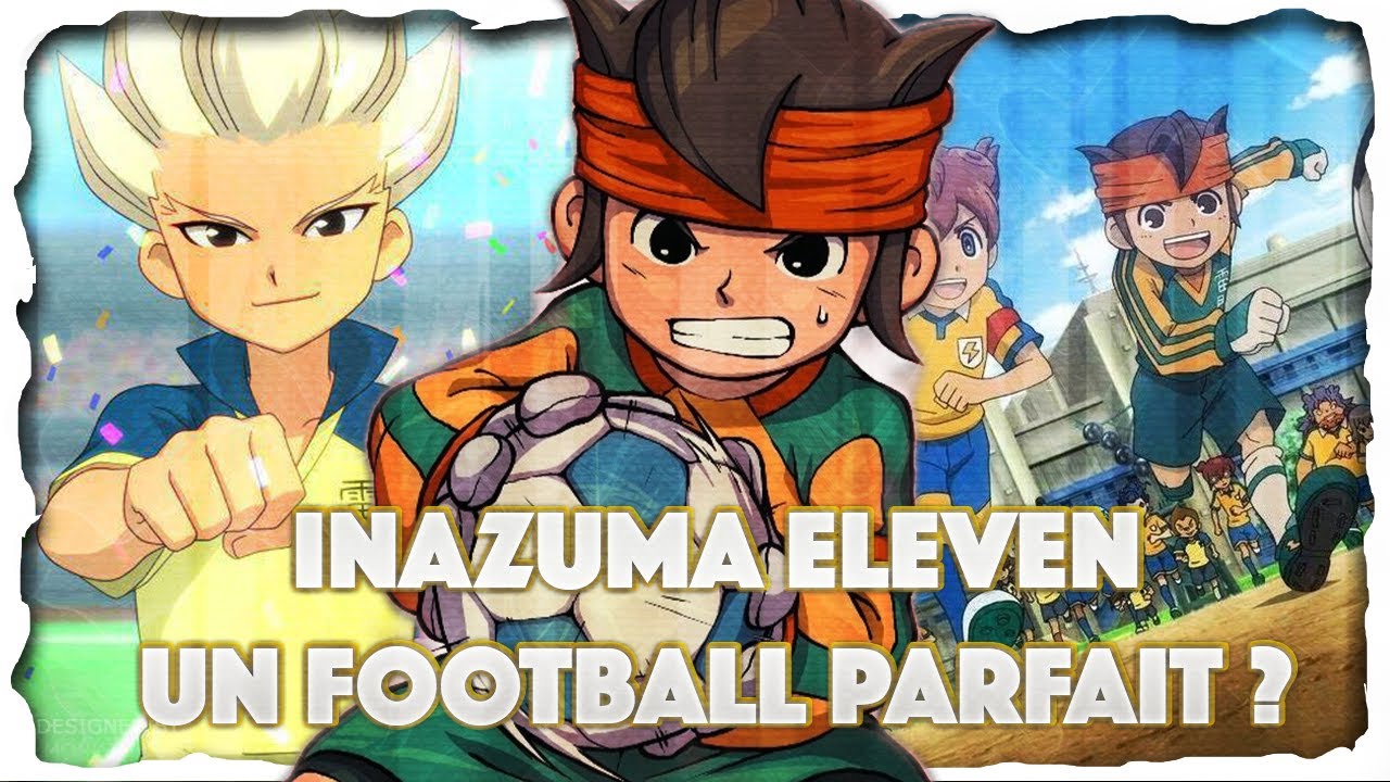 INAZUMA ELEVEN UNE VISION IDEALISTE ? LE VRAIE FOOTBALL GAGNE TOUJOURS ...
