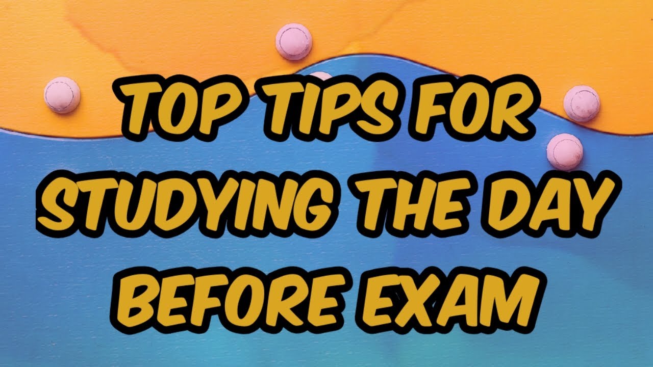 Top Tips For Studying The Day Before Exam YouTube top-tips-for-studying-the-day-before-exam-youtube