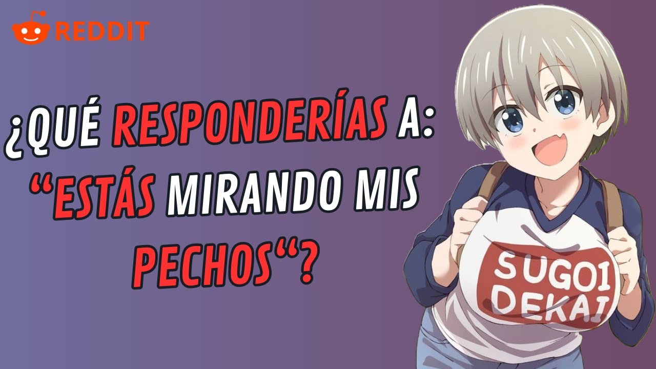 ¿Cuál es la mejor respuesta a "¿Estás mirando mis pechos?" - Historias ...